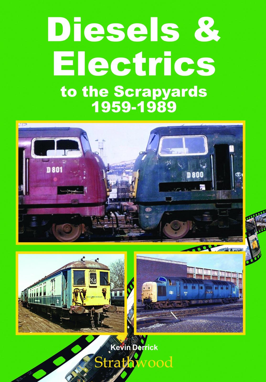 Diesels & Electrics to the Scrapyards 1959 -1989 - Strathwood Books - RMweb